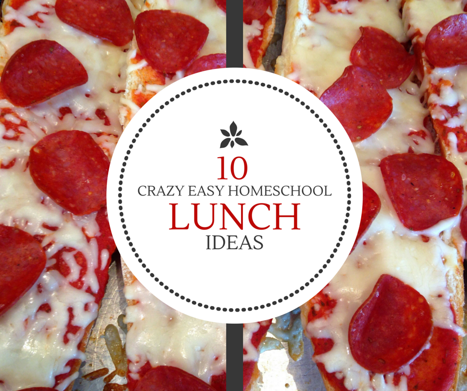 10 Crazy Easy Homeschool Lunch Ideas