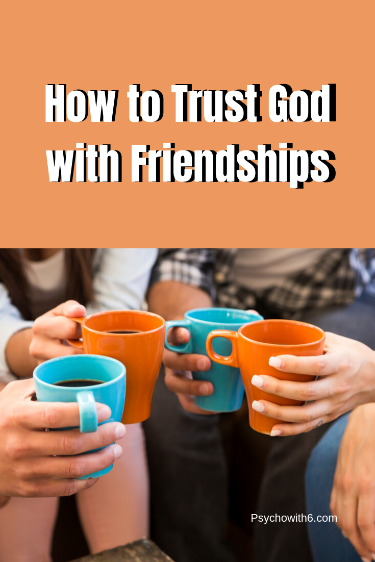 How to Trust God with Your Friendships