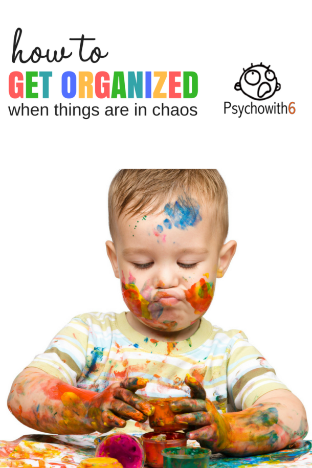 How to Get Organized When Things Are in Chaos